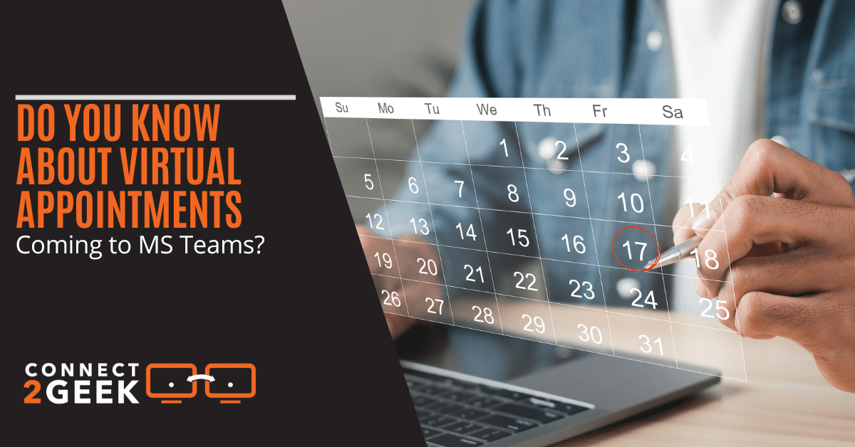 Do You Know About Virtual Appointments Coming to MS Teams?